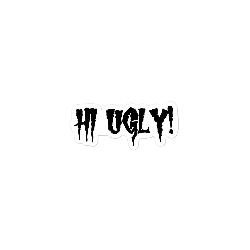 Hi Ugly! Sticker – Bussy Queen Merchandise